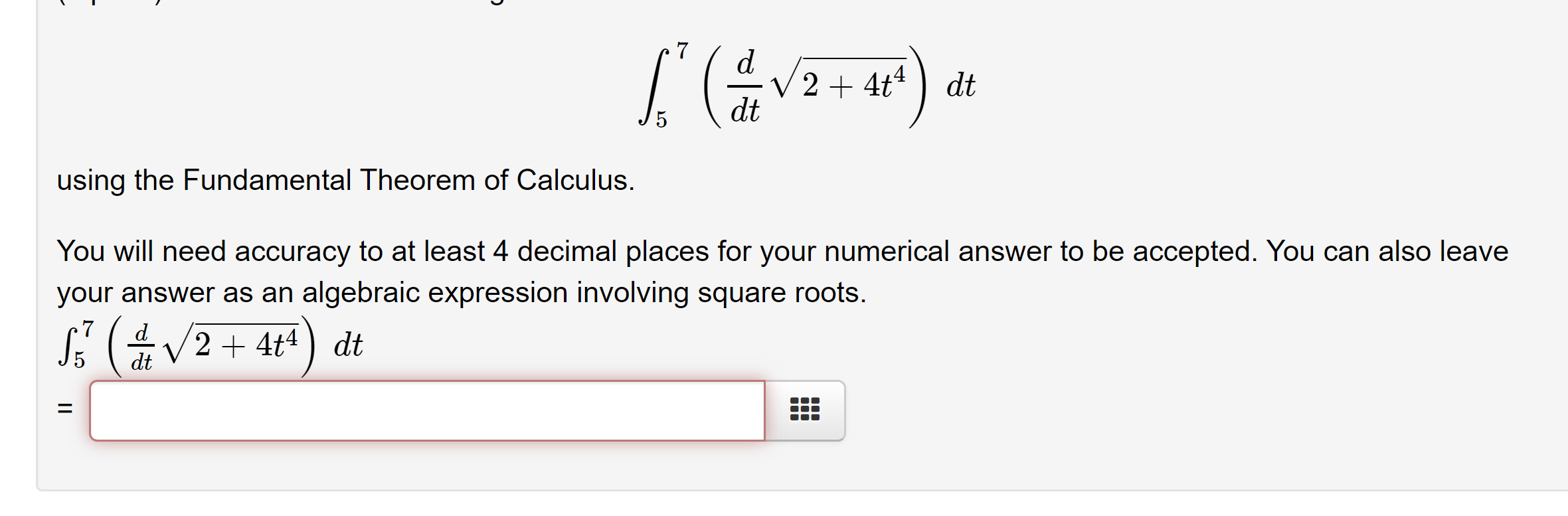 Solved ∫57(dtd2+4t4)dt using the Fundamental Theorem of | Chegg.com
