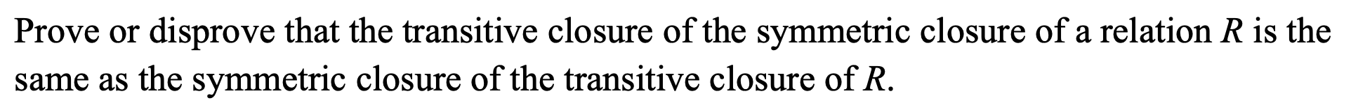 Solved Prove or disprove that the transitive closure of the | Chegg.com