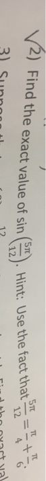 Solved Find the exact value of sin(5 pi/12). | Chegg.com