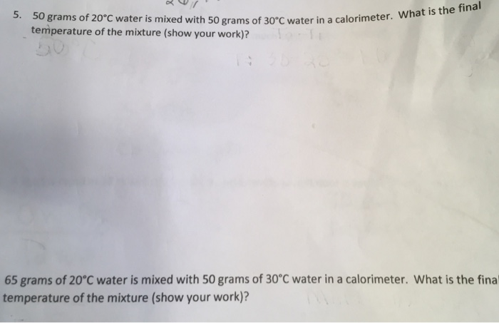 Solved 50 grams of 20°C water is mixed with 50 grams of 30 C | Chegg.com