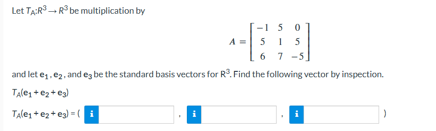 Solved Let TA:R3→R3 be ﻿multiplication byA=[-15051567-5]and | Chegg.com