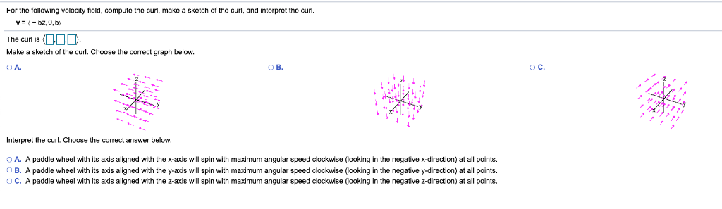 Solved For the following velocity field, compute the curl, | Chegg.com Solved For the following velocity field, compute the curl, | Chegg.com