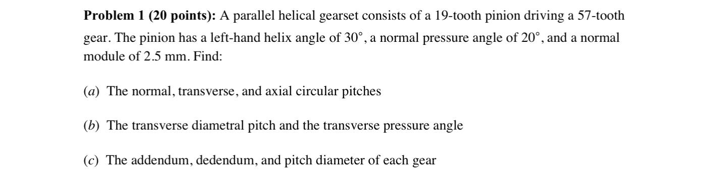 Solved Problem 1 (20 points): A parallel helical gearset | Chegg.com