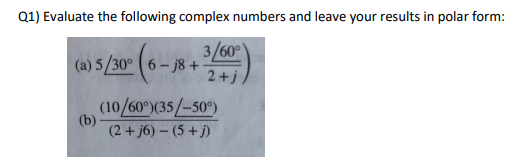 Solved Q1) ﻿Evaluate the following complex numbers and leave | Chegg.com