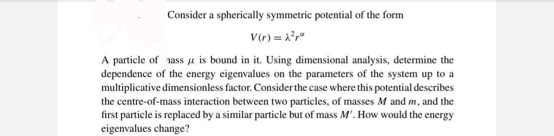 Solved Consider a spherically symmetric potential of the | Chegg.com
