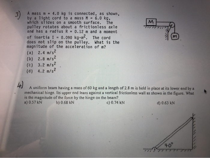 Solved A mass m 4.0 kg is connected , as shown, by a 1ight | Chegg.com