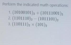 Solved Perform the indicated math operations 1. (10100101)2 | Chegg.com