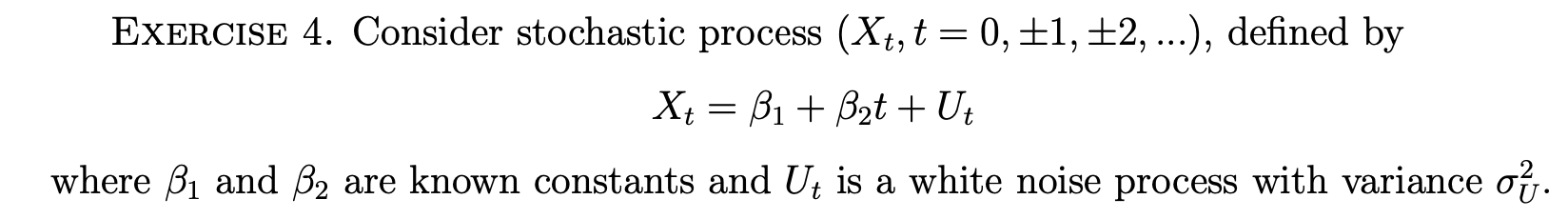 Solved EXERCISE 4 . Consider stochastic process | Chegg.com Solved EXERCISE 4 . Consider stochastic process | Chegg.com