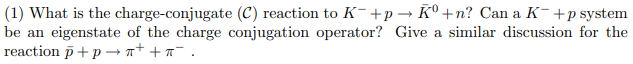 Solved (1) What is the charge-conjugate (C) reaction to | Chegg.com