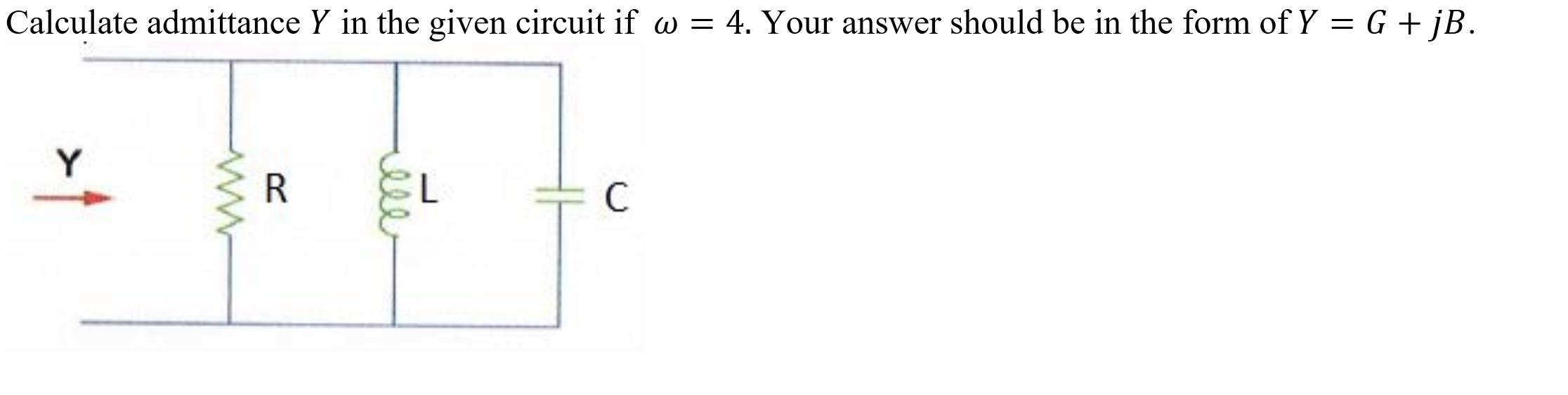Solved Calculate admittance Y in the given circuit if \omega | Chegg.com