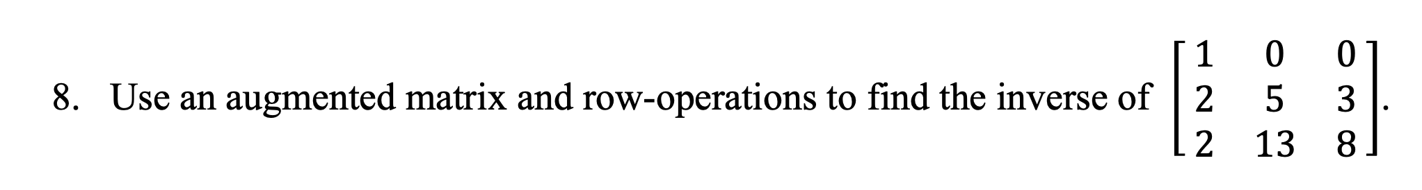 Solved 1 8. Use an augmented matrix and row-operations to | Chegg.com