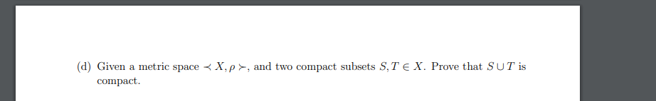 Solved (d) Given a metric spaceX,p>, and two compact subsets | Chegg.com