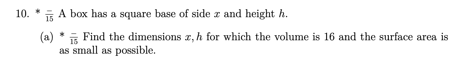 Solved 10. ∗15− A box has a square base of side x and height | Chegg.com
