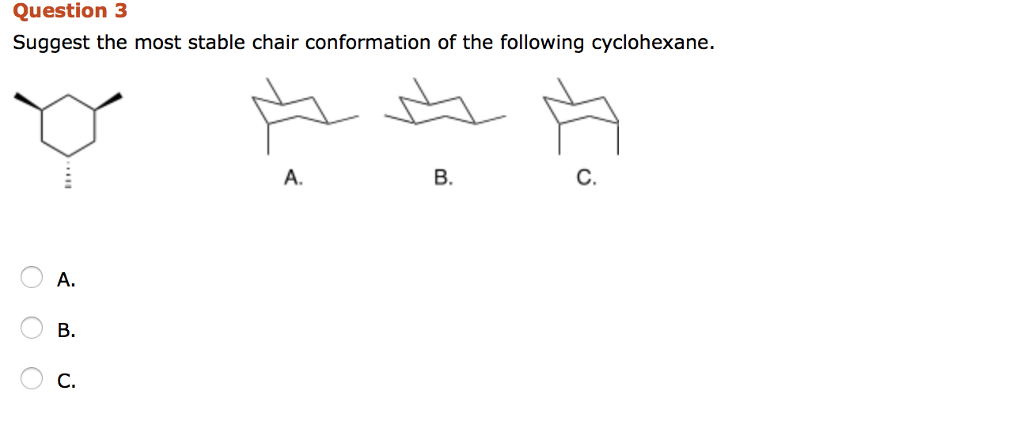 Solved Question 3 Suggest the most stable chair conformation | Chegg.com