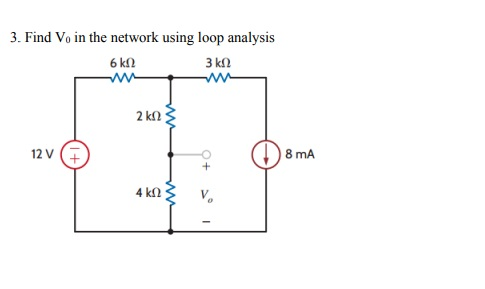 Solved 3. Find Vo in the network using loop analysis 6 kΩ 3 | Chegg.com