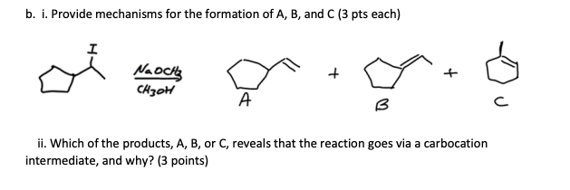 Solved b. i. Provide mechanisms for the formation of A, B, | Chegg.com