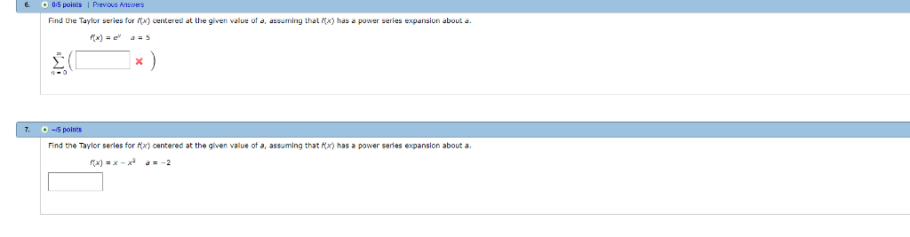 Solved 0,5 points Previous Answers Find the Taylor series | Chegg.com Solved 0,5 points Previous Answers Find the Taylor series | Chegg.com