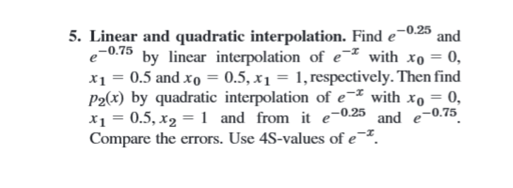 - 0.25 and 5. Linear and quadratic interpolation. | Chegg.com