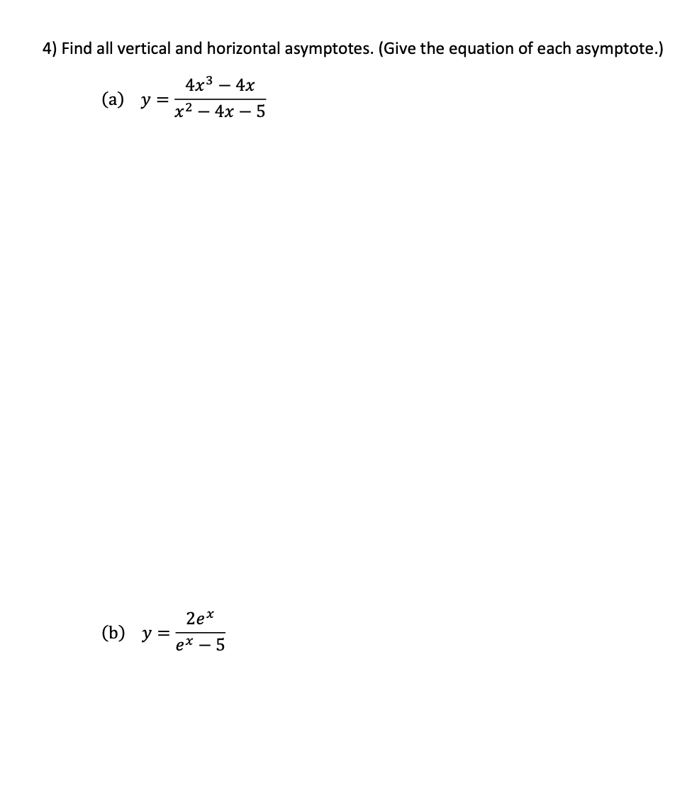 Solved 4) Find all vertical and horizontal asymptotes. (Give | Chegg.com