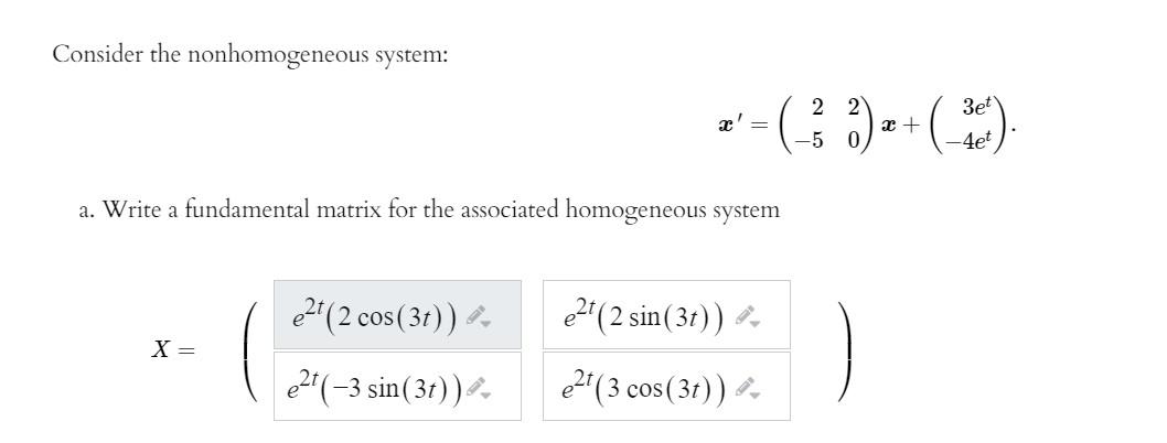 Solved Consider the nonhomogeneous system: ' = (* 7)*+() a. | Chegg.com