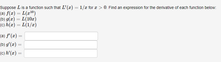 Solved Suppose L is a function such that L'() = 1/x for > 0. | Chegg.com