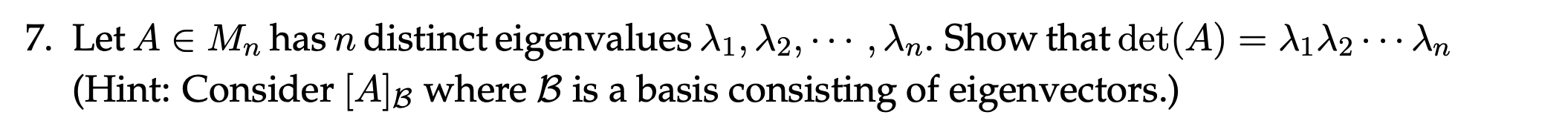 Solved 7. Let A∈Mn has n distinct eigenvalues λ1,λ2,⋯,λn. | Chegg.com