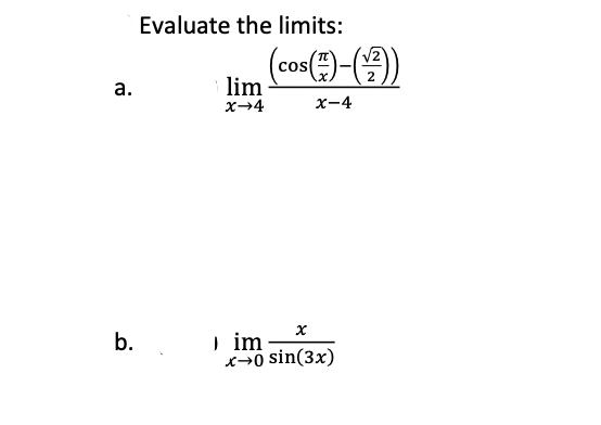 Solved Evaluate the limits: a. limx→4x−4(cos(xπ)−(22)) b. | Chegg.com
