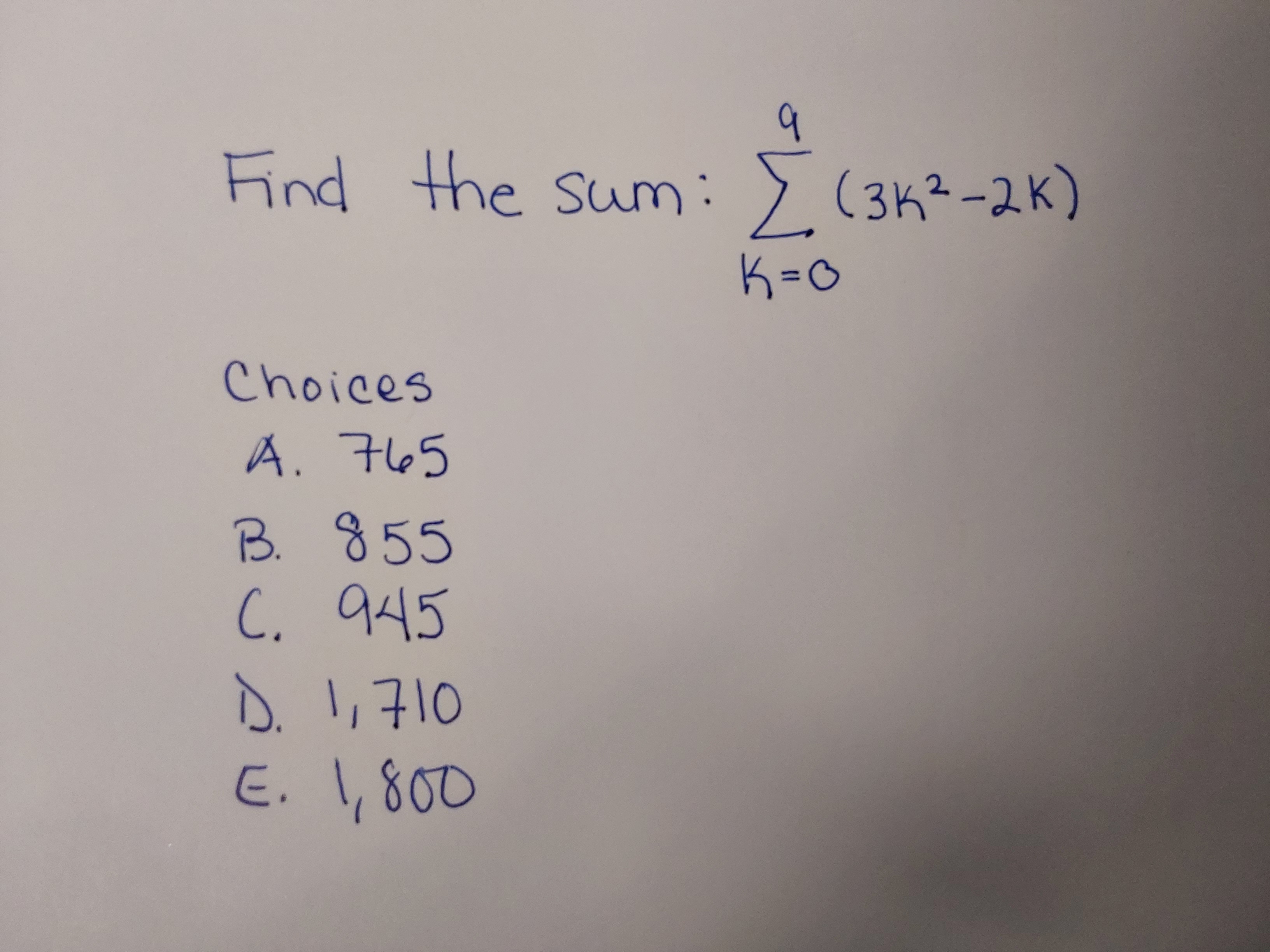 Solved Find The Sum ∑k 09 3k2−2k Choices A 765 B 855 C