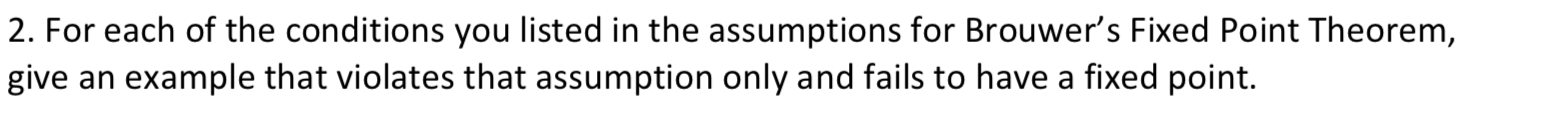1. State Brouwer's Fixed Point Theorem; your answer | Chegg.com