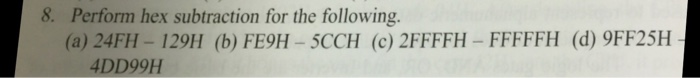 Solved Perform hex subtraction for the following. 24FH-129H | Chegg.com