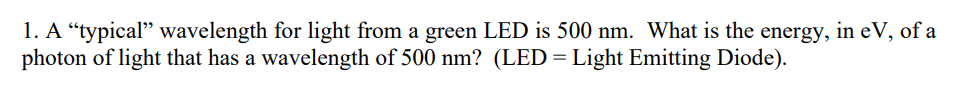 Solved 1. A "typical" wavelength for light from a green LED | Chegg.com