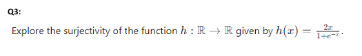 Solved Q3:Explore the surjectivity of the function h:R→R | Chegg.com