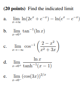 Solved (20 points) Find the indicated limit a. lim ln(2e" + | Chegg.com