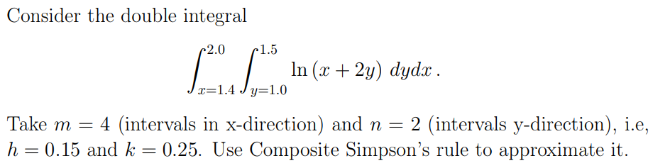 Solved Consider the double integral \\[ \\int_{x=1.4}^{2.0} | Chegg.com