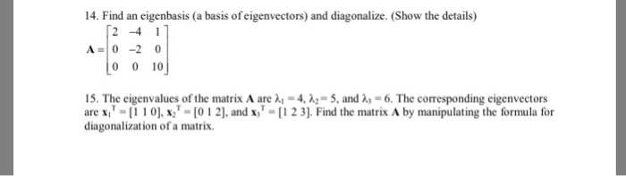 Solved 14. Find an eigenbasis (a basis of eigenvectors) and | Chegg.com