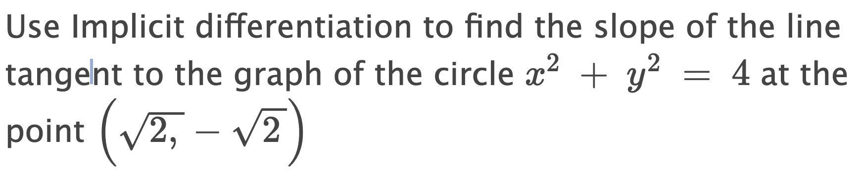 Solved Use Implicit differentiation to find the slope of the | Chegg.com