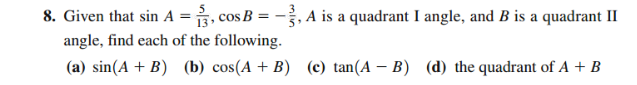 Solved 8. Given that sinA=135,cosB=−53,A is a quadrant I | Chegg.com