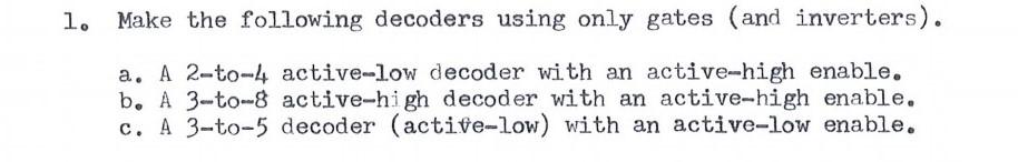 Solved 1. Make the following decoders using only gates (and | Chegg.com