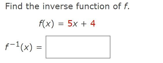 Solved Find the inverse function of f. f(x)=5x+4Find the | Chegg.com