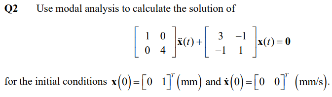 Solved Q2 Use modal analysis to calculate the solution of | Chegg.com