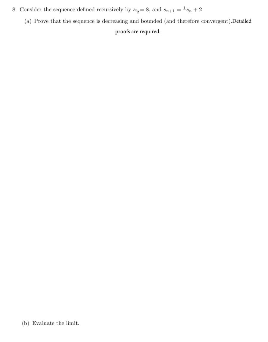 Solved 8. Consider the sequence defined recursively by sh=8, | Chegg.com