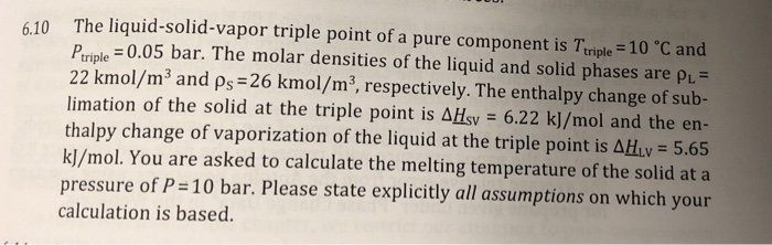 Solved 6.10 The liquid-solid-vapor triple point of a pure | Chegg.com