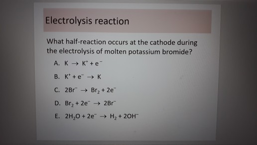 Solved Electrolysis reaction What half-reaction occurs at | Chegg.com