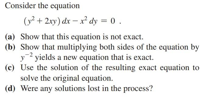 Solved Consider the equation (y2+2xy)dx−x2dy=0. (a) Show | Chegg.com
