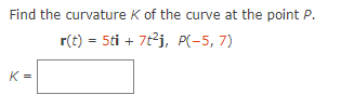 Solved Find the curvature K of the curve at the point P. | Chegg.com