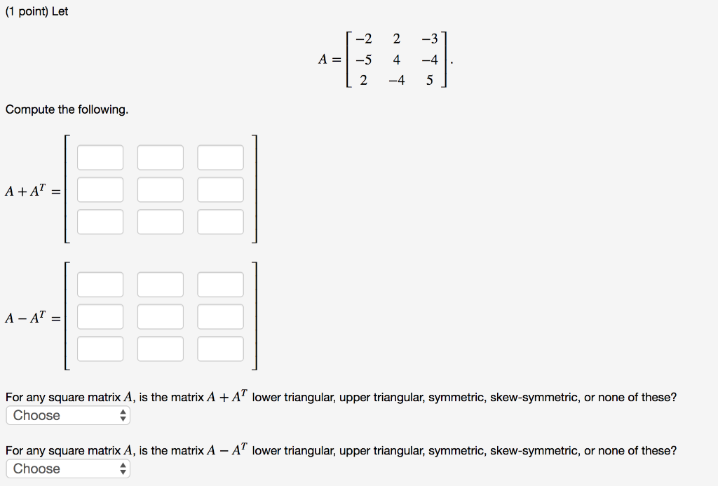 Solved (1 point) Let -2 -3 2 A = -4 -5 4 2 -4 5 Compute the | Chegg.com
