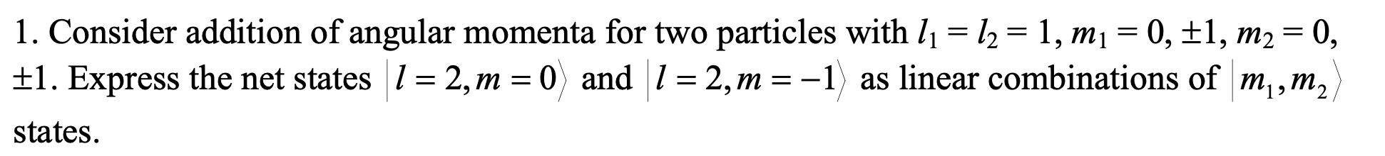 Solved = = = 1. Consider addition of angular momenta for two | Chegg.com