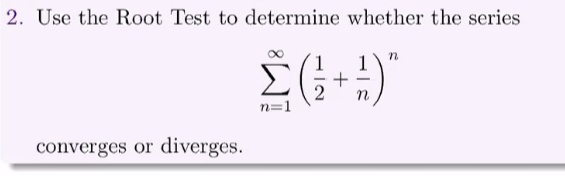 Solved 2. Use the Root Test to determine whether the series | Chegg.com