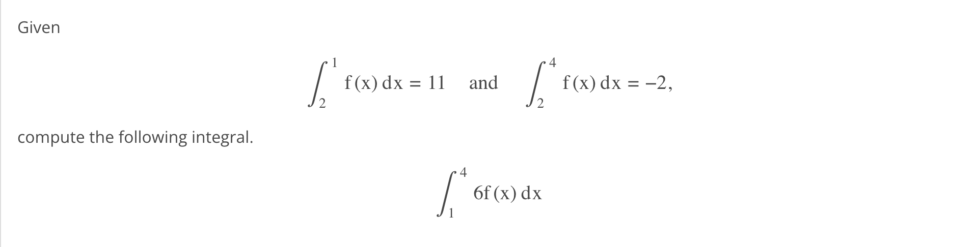 Solved Given ∫21f(x)dx=11 and ∫24f(x)dx=−2 compute the | Chegg.com