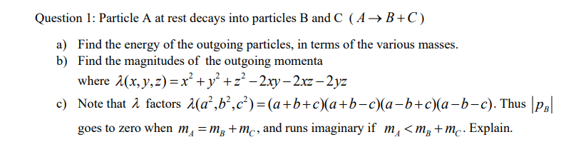 Solved Question 1: Particle A at rest decays into particles | Chegg.com